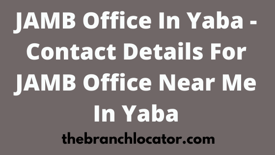 JAMB Office In Yaba, Official Phone Numbers & Jamb Offices In Lagos