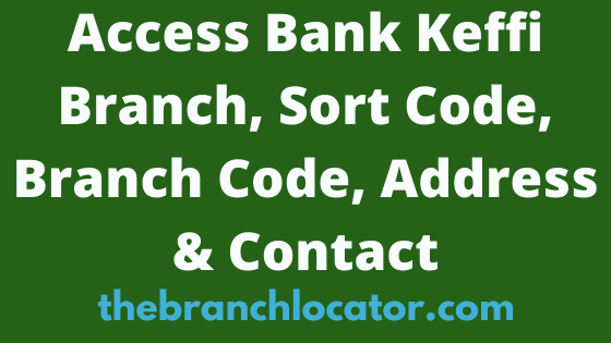 Access Bank Keffi Branch, Sort Code, Branch Code, Address & Contact