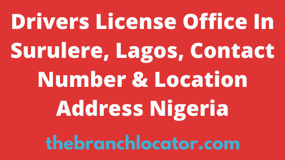 Drivers License Office In Surulere, Lagos, Contact Number & Location ...