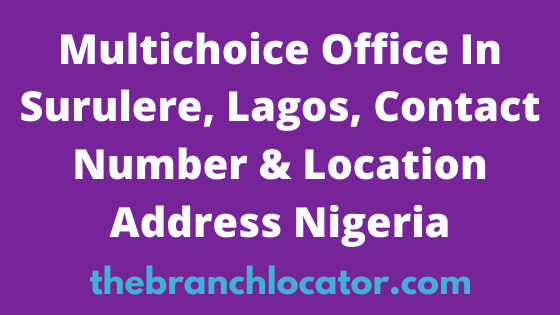 Multichoice Office In Surulere, Lagos, Contact Number & Location ...