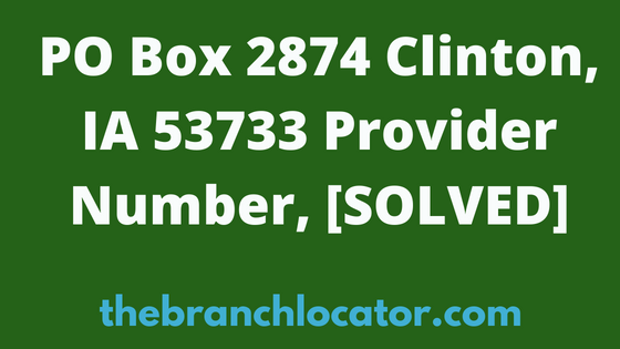 PO Box 2874 Clinton, IA 53733 Provider Number, [SOLVED], 2024